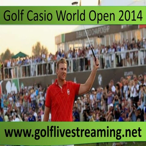 Live golf casio world open 2014 streaming | PPTX