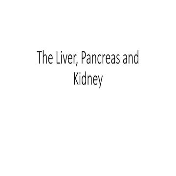 liver, pancreas and kidney.pptx876543219 | PPTX