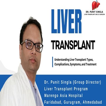 Liver Transplant - Dr. Punit Singla , Liver Transplant and GI Surgeon | PPT