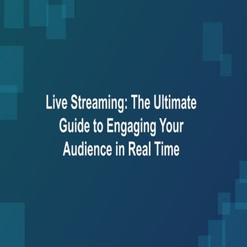 Live Streaming The Ultimate Guide to Engaging Your Audience in Real Time | PPT