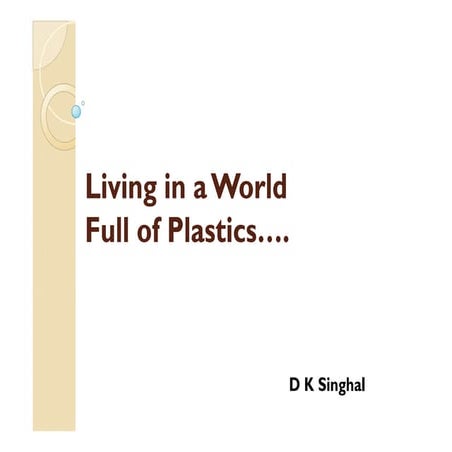 Living in a world full of plastics | PPT