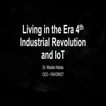 Living in the Era 4th Industrial Revolution and IoT | PPT