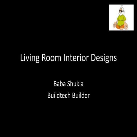 Baba Shukla Buildtech Presents Latest Living Room Interior Designs | PPTX