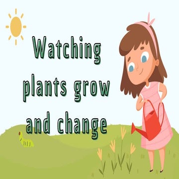 Living things Week 3_ Watching plants grow and change.pdf