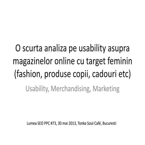 Usability - o scurta analiza pe magazine online cu target feminin | PPT