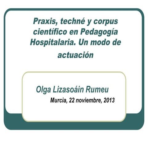 Praxis, techné y corpus científico en Pedagogía Hospitalaria. Un modo ...