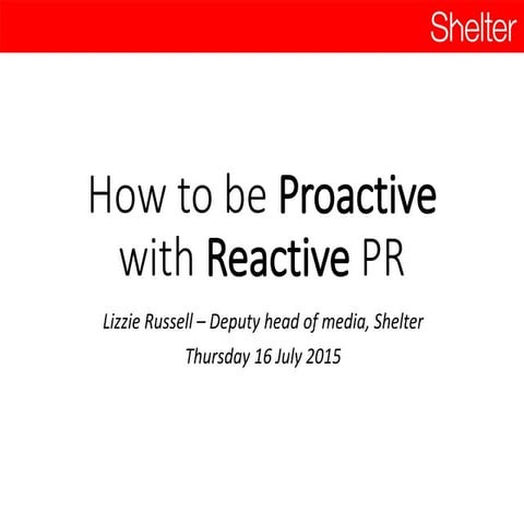 Proactive vs reactive PR: finding the balance. PR Network, 16 July 2015 ...