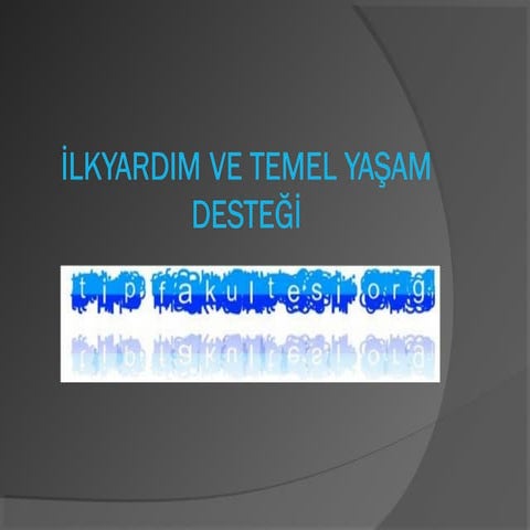 ilk yardım ve temel yaşam desteği(fazlası için www.tipfakultesi.org) | PPT