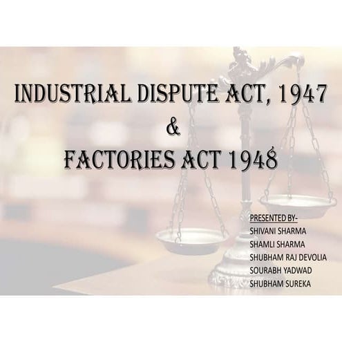 Industrial Dispute act 1947 and Factories Act 1948 | PDF