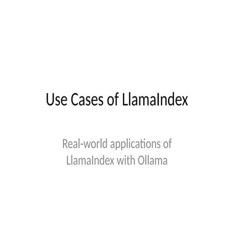 LlamaIndex_Use_Cases LlamaIndex is a framework that connects Large Language Models | PPTX