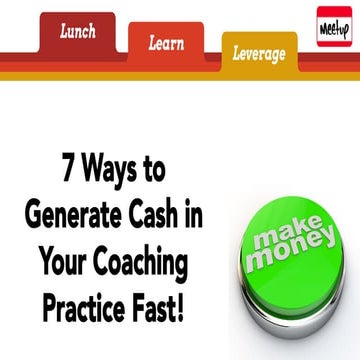 7 Ways to Generate Cash into Your Coaching Business Fast! | PPT