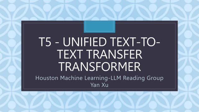 T5 Unified Text To Text Transfer Transformer Pptx