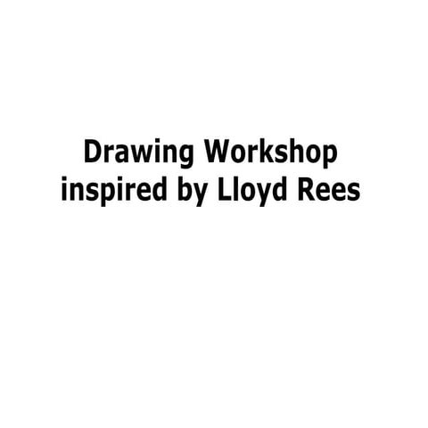 Lloyd rees drawing workshop | PPTX