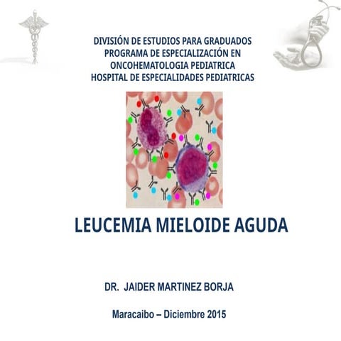 leucemia mieloide aguda en pediatria, oncolog | PPTX