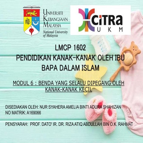 LMCP 1602 ( MODUL 6 - BENDA YANG SELALU DIPEGANG OLEH KANAK-KANAK KECIL ...