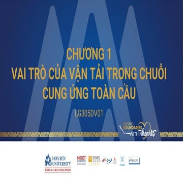 LMS_LG305DV01_C1 CHUỖI CUNG ỨNG TOÀN CẦU VAI TRÒ VÀ TẦM QUAN TRỌNG CỦA VẬN TẢI.pdf