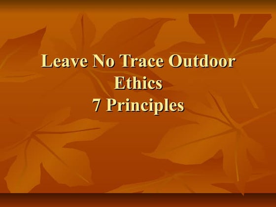 The leave no trace seven principles | PPTX | Camping | Travel Type