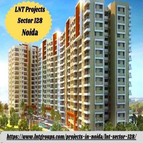 LNT Project in Sector 128 Noida With comfort and convenience Life.pptx
