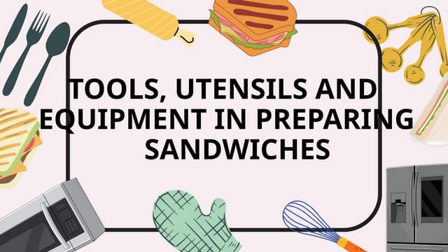 Tools, utensils and equipment in preparing sandwiches | PPTX