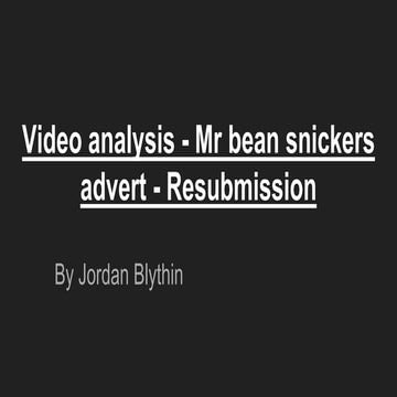 Lo1 - mr bean snickers advert - video analysis - resubmission | PPTX