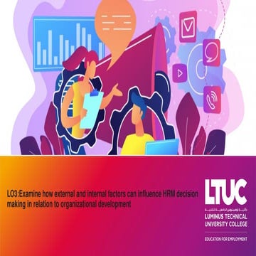 LO3Examine how external and internal factors can influence HRM decision ...
