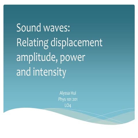 Sound Waves: Relating Amplitude, Power and Intensity | PPTX