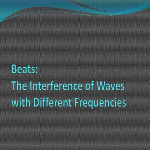 Beats: The Interference of Waves with Different Frequencies | PPTX ...