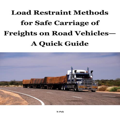 Load Restraint Methods for Safe Carriage of Freights on Road Vehicles—A ...