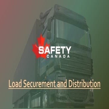 Load Securement and Distribution | Safety Canada | PPTX
