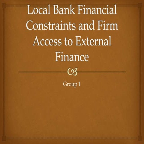 Local Bank Financial Constraints and Firm Access To E-Fin.pptx