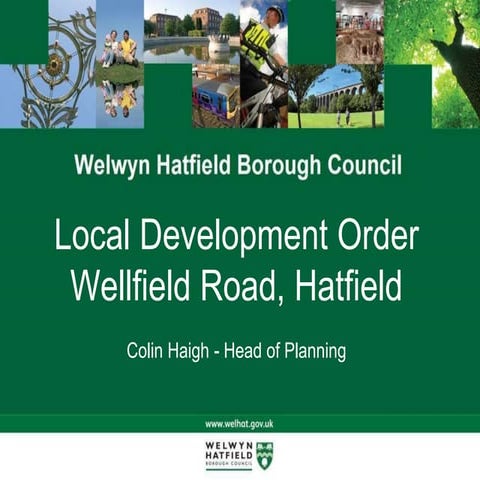 Colin Haigh, Welwyn Hatfield BC - Local Development Order Wellfield ...