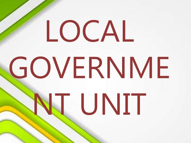 Local Government Unit - Philippine Politics and Governance | PPTX