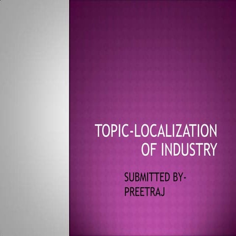 Localization of industry | PPTX
