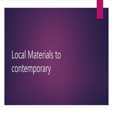 Local materials to contemporart | PPT