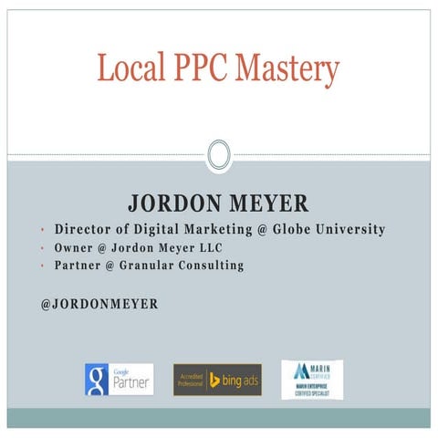 Local PPC Tips and Mastery - Jordon Meyer | PPTX | Business | Business ...