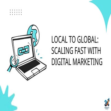 Local to Global Scaling Fast with Digital Marketing.pptx