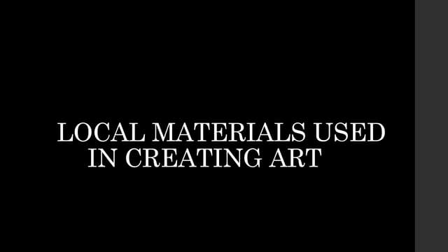 Contemporary Philippine Arts from the Regions - Local Materials | PPTX