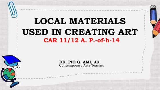 LOCAL MATERIALS USED IN CONTEMPORARY ARTS | PPT