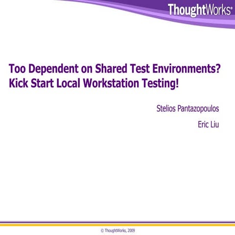 Too Dependent on Shared Test Environments? Kick Start Local Workstation ...