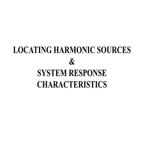 LOCATING HARMONIC SOURCES power quality.pptx