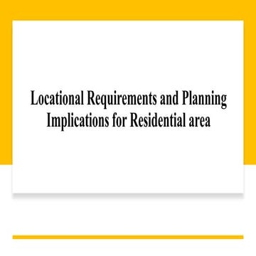 Locational Requirements and Planning Implications for Residential area.pptx