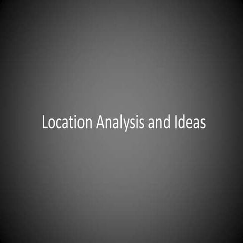 Location analysis and ideas | PPTX
