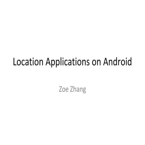 Location applications on andriod | PPT | Auto Navigation Systems | Auto Technology
