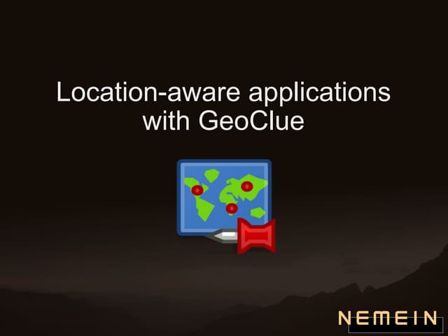 Location-aware applications with GeoClue | PPT Location-aware applications with GeoClue | PPT