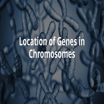 Location of Genes in Chromosomes and Non-Mendelian Genetics.pptx