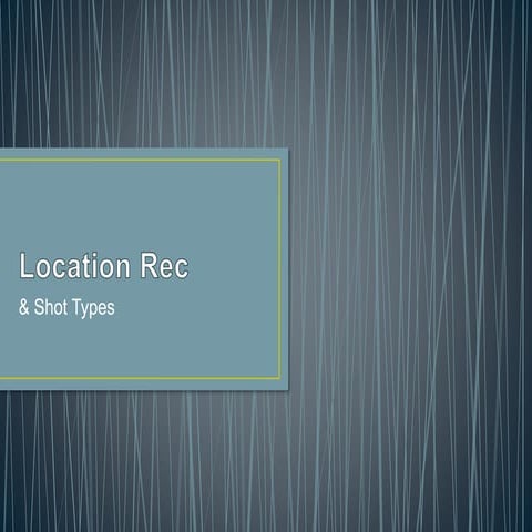 Location rec | PPTX | Photography | Arts and Crafts