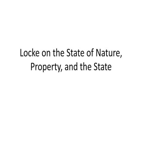 Locke on the state of nature, property | PPTX