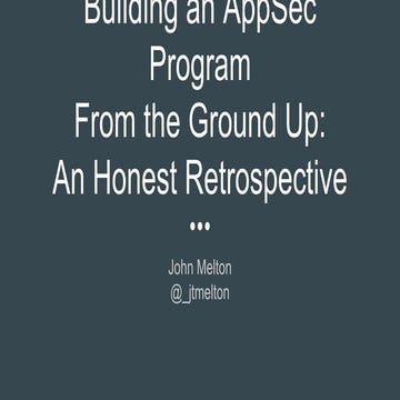 Building an AppSec Program From the Ground Up: An Honest Retrospective | PPT