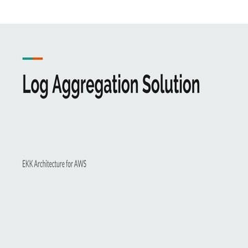 Log aggregation solution - EKK | PPT