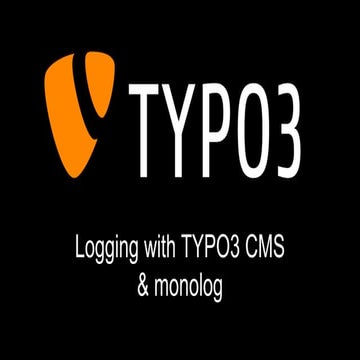 Logging with TYPO3 CMS and monolog | PPT